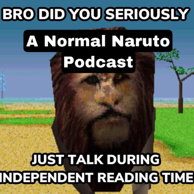 A Normal Naruto Podcast • A podcast on Spotify for Creators