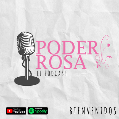 Poder Rosa El Podcast - Bienvenidos • A podcast on Spotify for Creators