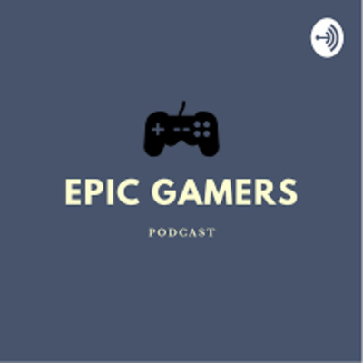 epic gamer podcast • A podcast on Spotify for Creators