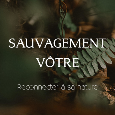 Sauvagement Vôtre • A podcast on Spotify for Creators