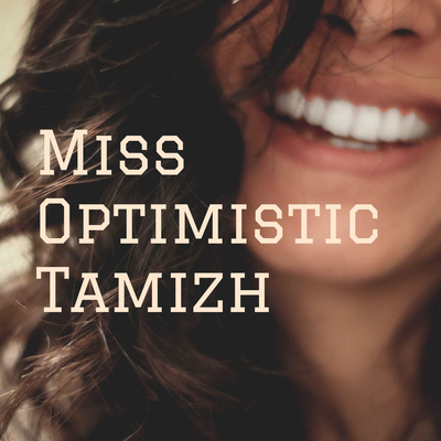 Miss Optimistic Tamizh • A podcast on Spotify for Creators