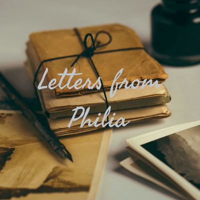 Letters from Philia • A podcast on Spotify for Podcasters