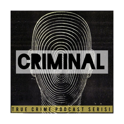 Criminal: True Crime Podcast Serisi • A podcast on Spotify for Podcasters