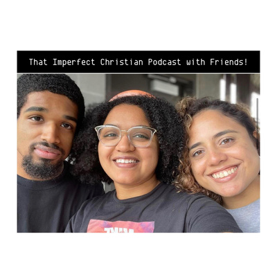 That Imperfect Christian Podcast with Friends! • A podcast on Spotify ...