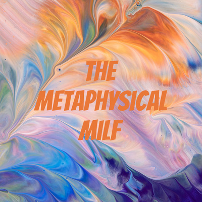 The Metaphysical Milf • A podcast on Spotify for Creators
