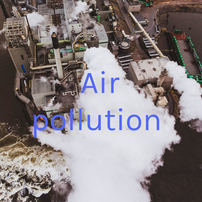 Air pollution • A podcast on Spotify for Creators