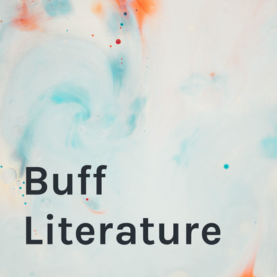 Buff Literature • A podcast on Spotify for Podcasters