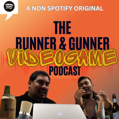 the RUNNER AND GUNNER video game podcast SHOW • A podcast on Spotify ...