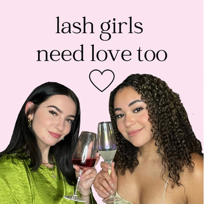 lash girls need love too • A podcast on Anchor
