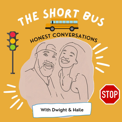 The Short Bus: Honest Conversations w/ Dwight & Haile • A podcast on ...