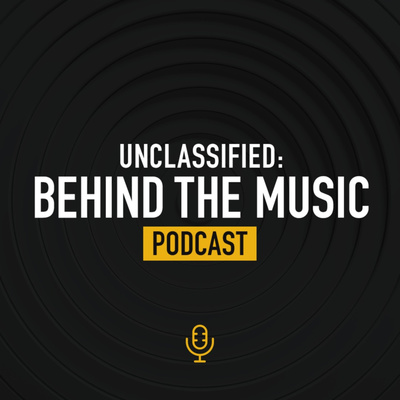 unCLASSIFIED: Behind The Music Podcast • A podcast on Spotify for Creators