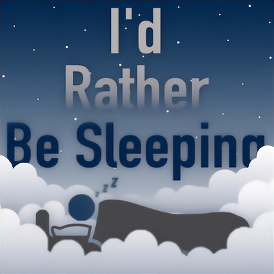 I'd Rather Be Sleeping • A podcast on Spotify for Creators