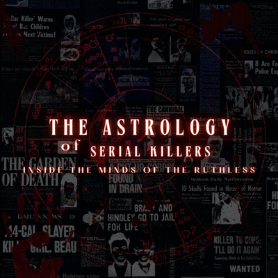 Astrology of Serial Killers • A podcast on Spotify for Creators