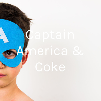 Captain America & Coke • A podcast on Spotify for Creators