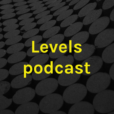 Levels podcast • A podcast on Spotify for Creators