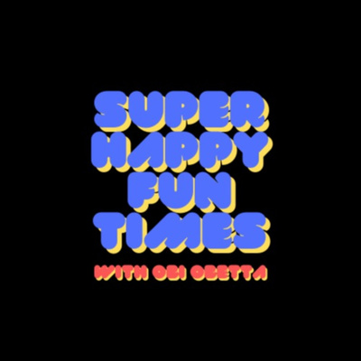 super happy fun times • A podcast on Spotify for Creators