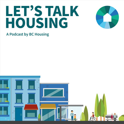 Let's Talk Housing: a Podcast by BC Housing • A podcast on Spotify for Creators