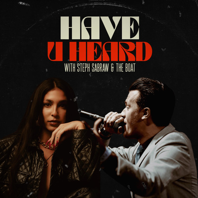 Have U Heard with Steph Sabraw & The BOAT • A podcast on Spotify for ...