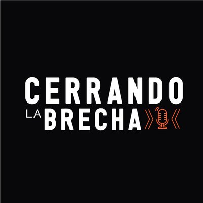 Cerrando la Brecha • A podcast on Spotify for Creators