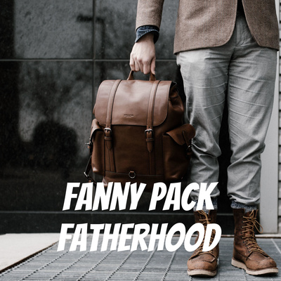 Fanny Pack Fatherhood • A podcast on Spotify for Creators