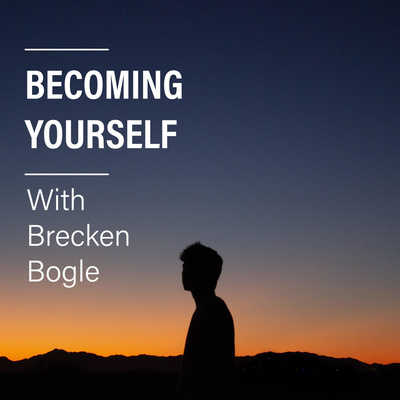 Becoming Yourself with Brecken Bogle • A podcast on Spotify for Creators