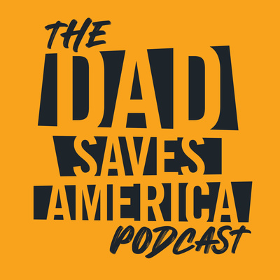 Dad Saves America • A podcast on Spotify for Creators