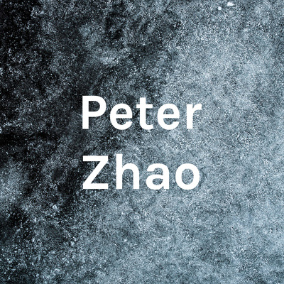 Peter Zhao • A podcast on Spotify for Creators