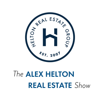 The Alex Helton Real Estate Show • A podcast on Spotify for Podcasters