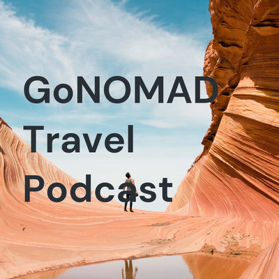 GoNOMAD Travel Podcast • A podcast on Spotify for Creators