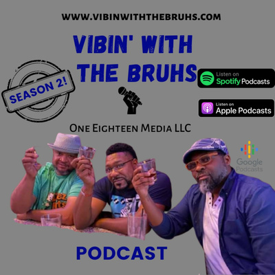 Vibin' With The Bruhs Podcast • A podcast on Spotify for Podcasters