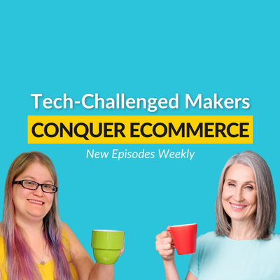 Tech-Challenged Makers Conquer Ecommerce • A podcast on Spotify for ...