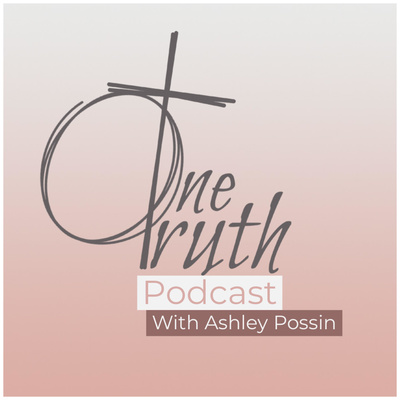 One Truth Ministries with Ashley Possin • A podcast on Spotify for Creators