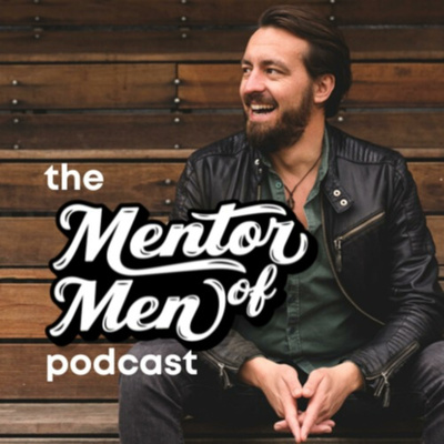 The Mentor of Men Podcast • A podcast on Spotify for Podcasters