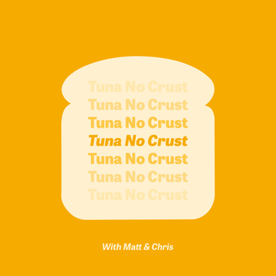 Tuna No Crust • A podcast on Spotify for Creators