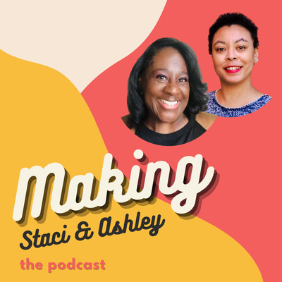 Making Staci and Ashley - The Podcast • A podcast on Spotify for Creators