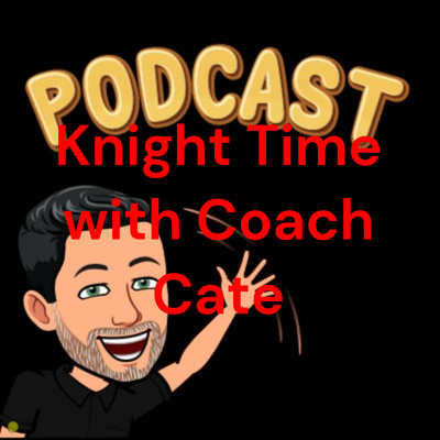Knight Time with Coach Cate • A podcast on Spotify for Creators