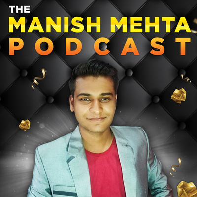 The Manish Mehta Podcast • A podcast on Spotify for Podcasters