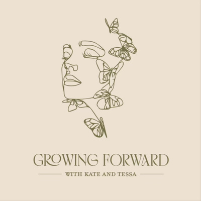 Growing Forward with Kate and Tessa • A podcast on Spotify for Creators
