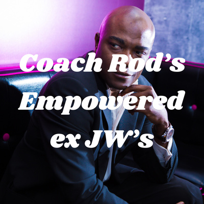 Coach Rod's Empowered ex JW's • A podcast on Spotify for Podcasters