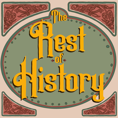 The Rest of History • A podcast on Spotify for Podcasters