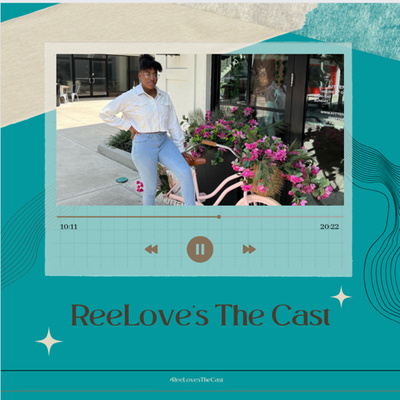 ReeLove’s The Cast • A podcast on Spotify for Creators