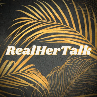 TheRealHer Talk • A podcast on Spotify for Creators