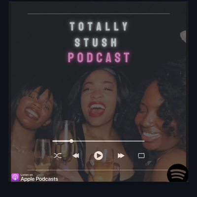 Totally Stush • A podcast on Spotify for Creators