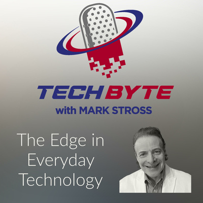 Mark Stross' TechByte Show: The Edge in Everyday Technology • A podcast ...