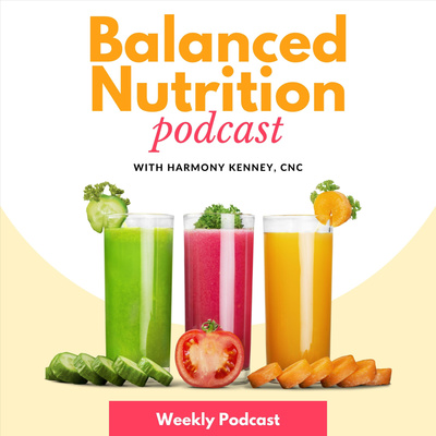 Balanced Nutrition Podcast • A podcast on Spotify for Creators