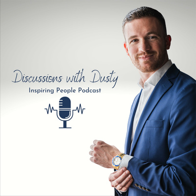 Discussions with Dusty - Inspiring People Podcast • A podcast on ...