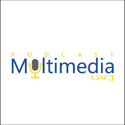 Podcast Multimedia UACJ • A podcast on Spotify for Creators
