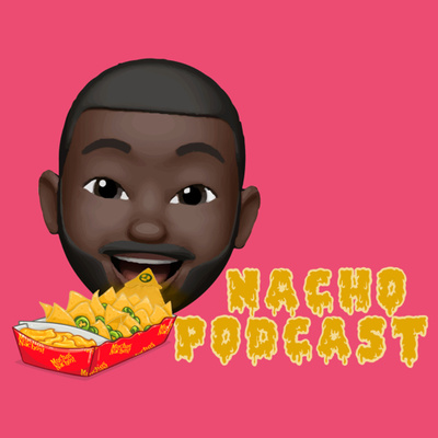 Nacho Podcast • A podcast on Spotify for Creators