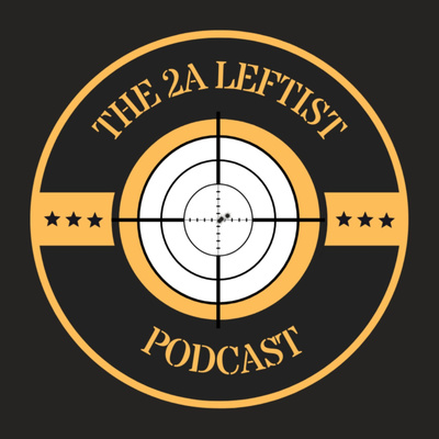 The 2A Leftist Podcast • A podcast on Spotify for Creators