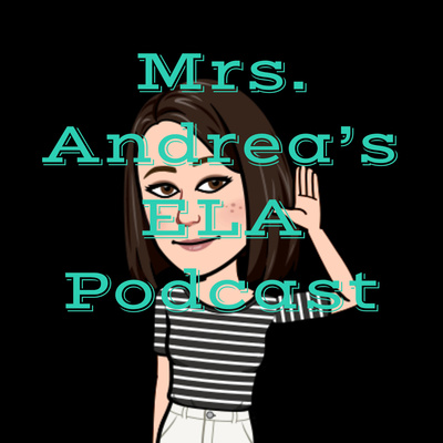 Mrs. Andrea's ELA Podcast • A podcast on Spotify for Creators